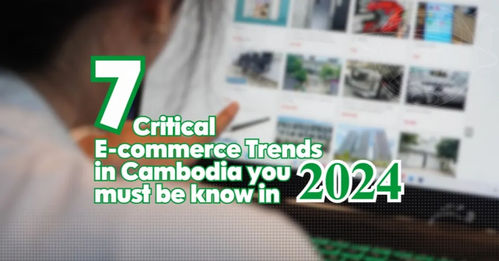 7 Critical E-commerce Trends in Cambodia You Must Know in 2024 ...